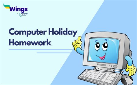 Computer Holiday Homework For Classes 5 To 8 Leverage Edu
