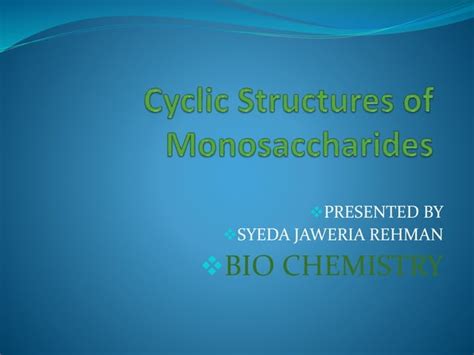 Cyclic Structure Of Monosaccharides Pptx Chemistry Science