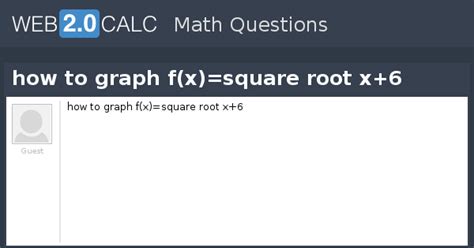 view question how to graph f x square root x 6