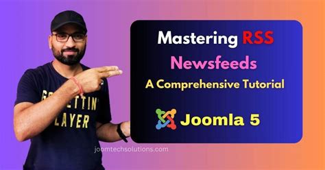 mastering rss newsfeeds in joomla 5 a comprehensive tutorial