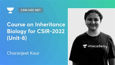 CSIR UGC NET Course On Inheritance Biology For CSIR Unit By Unacademy