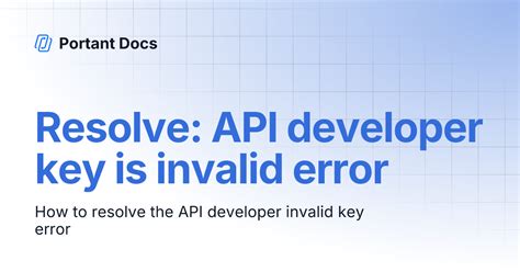 Resolve Api Developer Key Is Invalid Error Portant Docs