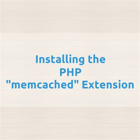 Installing The Php Memcached Extension Donat Studios