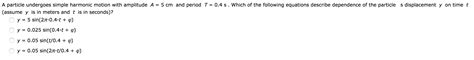 Solved A Particle Undergoes Simple Harmonic Motion With Chegg