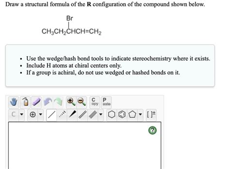 Draw A Structural Formula Of The R Configuration Of The Compound Shown Below Br Chchzchch Chz