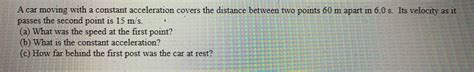 Solved A Car Moving With A Constant Acceleration Covers The