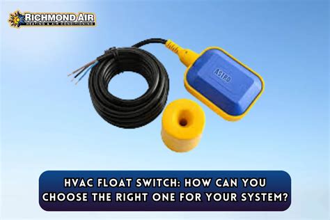 How You Can Choose Hvac Float Switch For Your System