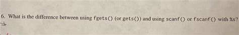 Solved What Is The Difference Between Using Fgets Or Chegg