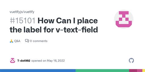 How Can I Place The Label For V Text Field · Vuetifyjs Vuetify · Discussion 15101 · Github