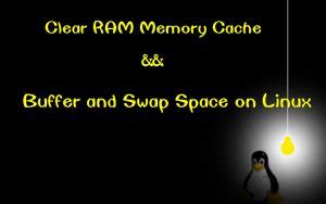 How To Clear Cache Memory In Linux Clear RAM Buffer And Swap Space Linux Scripts Hub