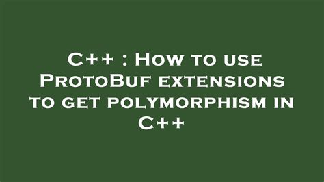 C How To Use Protobuf Extensions To Get Polymorphism In C Youtube