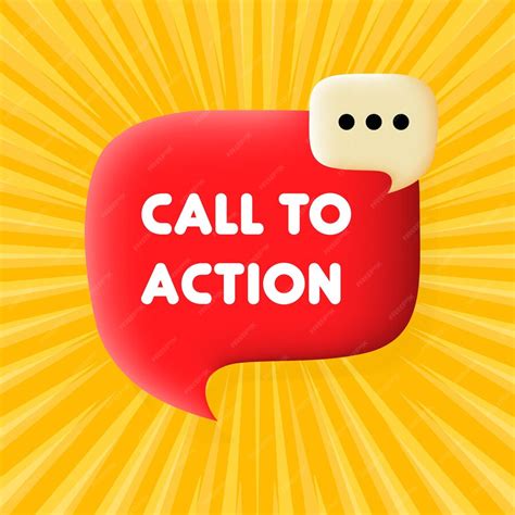 Premium Vector Call To Action Speech Bubble With Call To Action Text Business Concept 3d