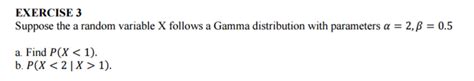 Solved Suppose The A Random Variable X Follows A Gamma Chegg Com