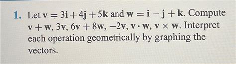 solved let v 3i 4j 5k ﻿and w i j k ﻿compute
