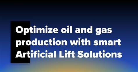 optimizing operating parameters for better oil and gas production