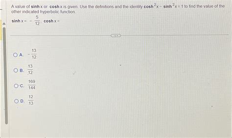 Solved A Value Of Sinhx ﻿or Coshx ﻿is Given Use The