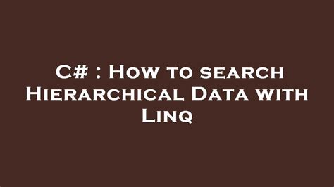C How To Search Hierarchical Data With Linq Youtube