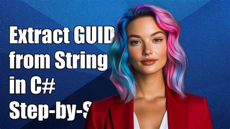how to extract guid from a string in c step by step guide youtube