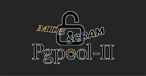 How To Configure Scram And Md5 Authentication In Pgpool Ii