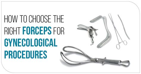 How To Choose The Right Forceps For Gynecological Procedures R L Hansraj Co Surgicals
