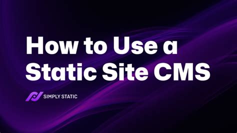 How To Use A Static Site Cms Simply Static