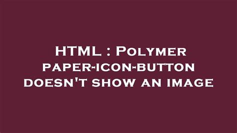 Html Polymer Paper Icon Button Doesnt Show An Image Youtube