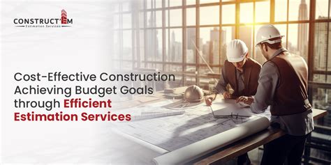 Achieving Budget Goals Through Efficient Estimation Services