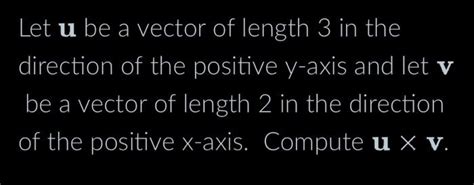 Solved Let U Be A Vector Of Length In The Direction Of The Chegg Com