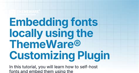 Embedding Fonts Locally Using The Themeware® Customizing Plugin Themeware® Knowledge Base