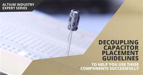 Decoupling Capacitor And Bypass Placement Guidelines Blog Altium Decoupling Capacitor And Bypass Placement Guidelines Blog Altium