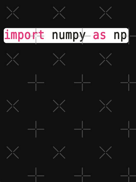 Import Numpy As Np T Shirt For Sale By FunnyGrief Redbubble Machine Learning T Shirts