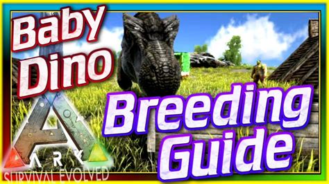 BABY DINOS! - ARK Survival Evolved Breeding Guide - (Mating/Incubation/Maturization) Makin ...