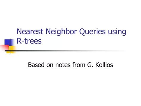 Ppt Nearest Neighbor Queries Using R Trees Powerpoint Presentation Free Download Id4249545