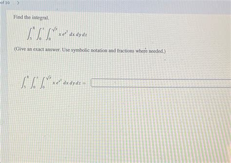 Solved Find The Integral Z Y Xex Dxdydz Give An Exact Chegg Com