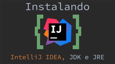 Como Instalar O Intellij Idea E O Jdk Corretamente Youtube
