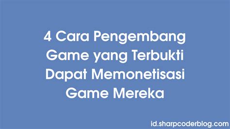 4 Cara Pengembang Game Yang Terbukti Dapat Memonetisasi Game Mereka