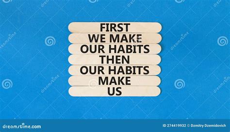 Our Habits Symbol Concept Words First We Make Our Habits Then Our