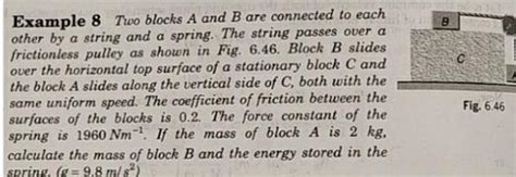 [answered] Example 8 Two Blocks A And B Are Connected To Each Other By