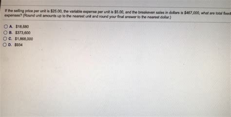 Solved If The Selling Price Per Unit Is 25 00 The Variable