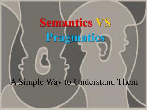 Ppt Semantics Vs Pragmatics Powerpoint Presentation Free Download Id2604312