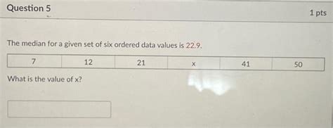 solved the median for a given set of six ordered data values