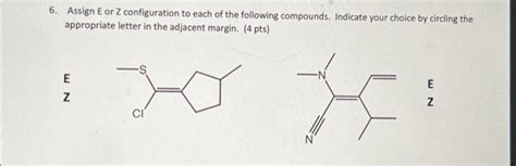 Solved Assign E Or Z Configuration To Each Of The Chegg Com