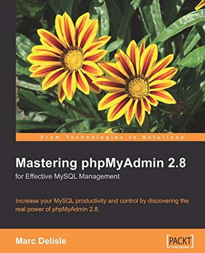 Mastering Phpmyadmin For Effective Mysql Management 2e Delisle Marc 9781847191601