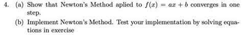 Solved 4 A Show That Newton S Method Aplied To F X Ax B Chegg Com