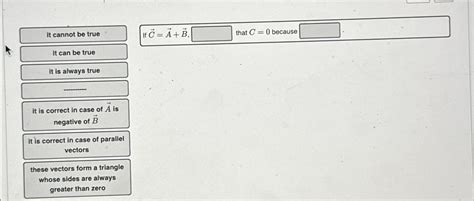 solved it cannot be trueif vec c vec a vec b ﻿that c 0