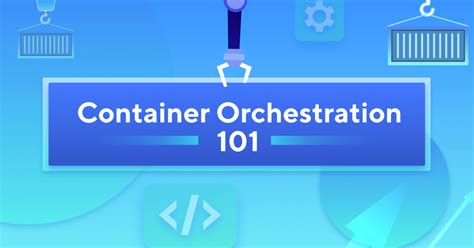 What Is Container Orchestration Container Automation Tools