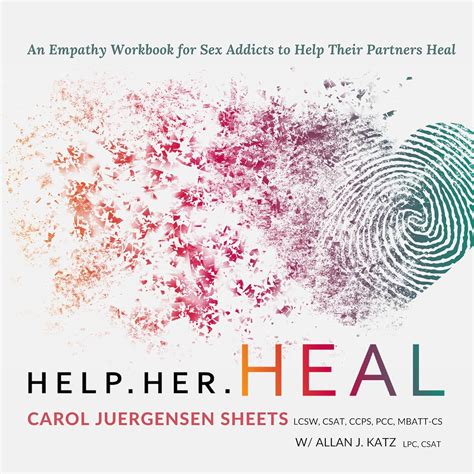 Help Her Heal An Empathy Workbook For Sex Addicts To Help