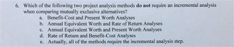 Solved Which Of The Following Two Project Analysis Methods