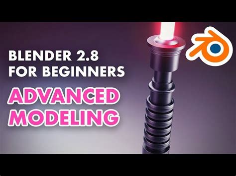 Free Video Blender For Beginners Making A D Lightsaber Advanced Modeling From