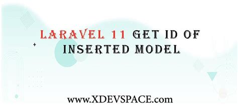 Laravel 11 Get Id Of Inserted Model Xdevspace